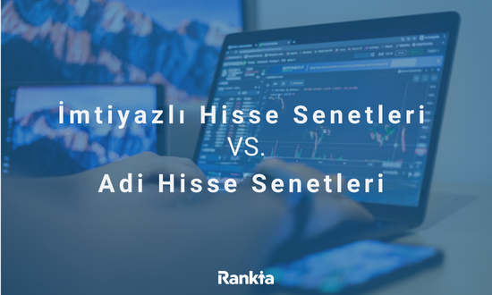 İmtiyazlı ve Adi Hisse Senetleri Arasındaki Fark Nedir? - Rankia ...